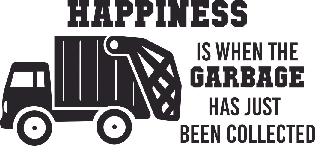 Happiness When The Garbage Has Been Collected Hobbyist Quotes Saying ...