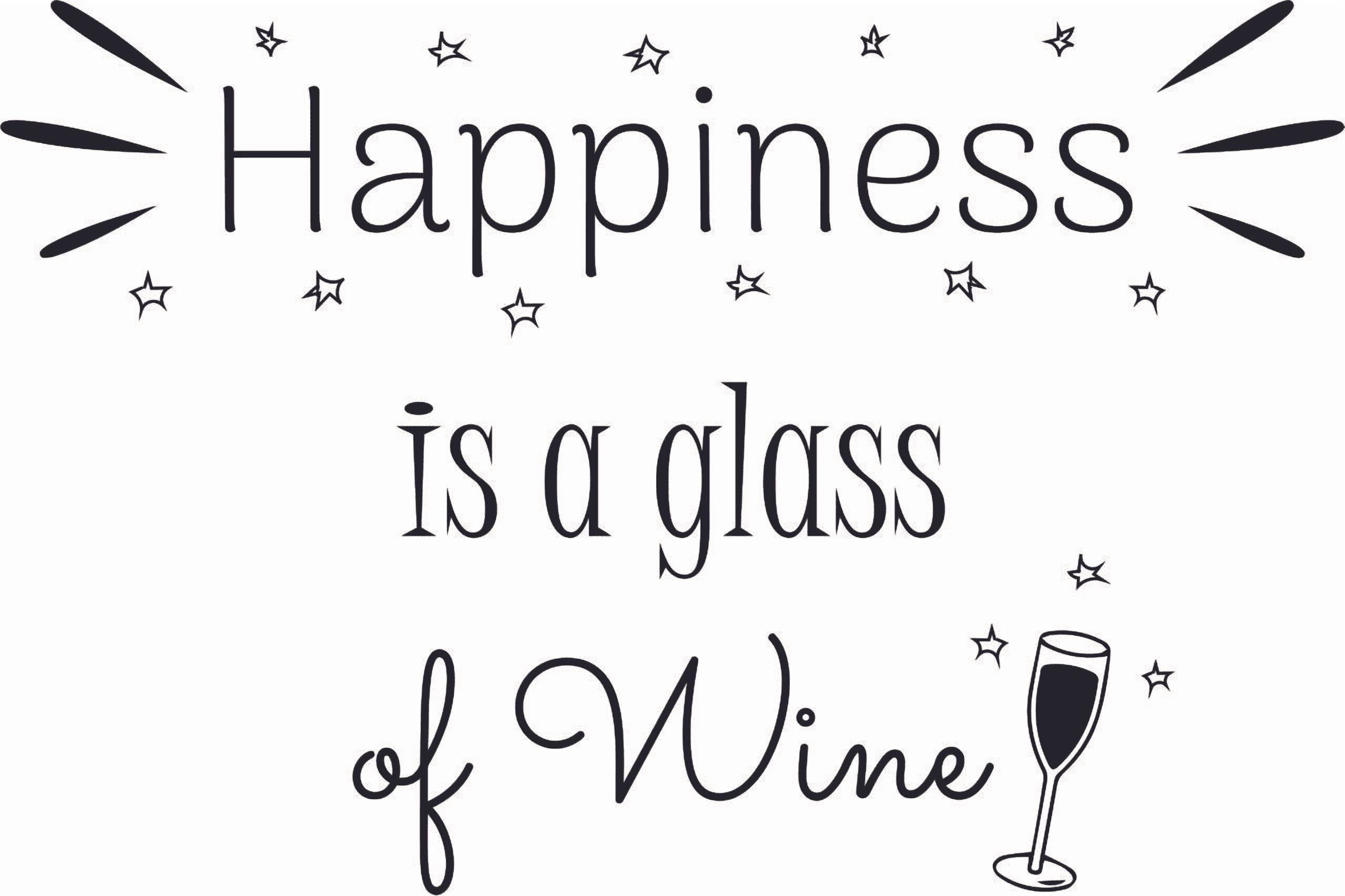 Happiness Is A Glass Of Wine Quotes Mantra Motto Sayings Passion ...