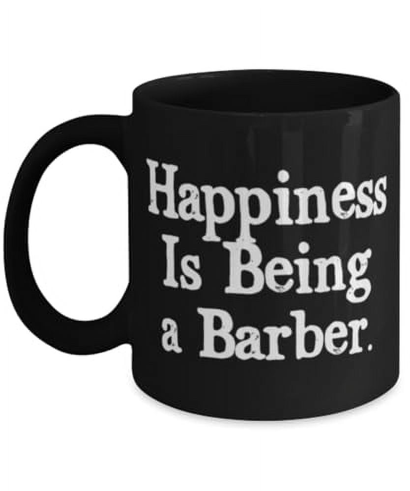 Happiness Is Being a Barber. Barber 11oz Mug, Cute Barber Gifts, Cup ...
