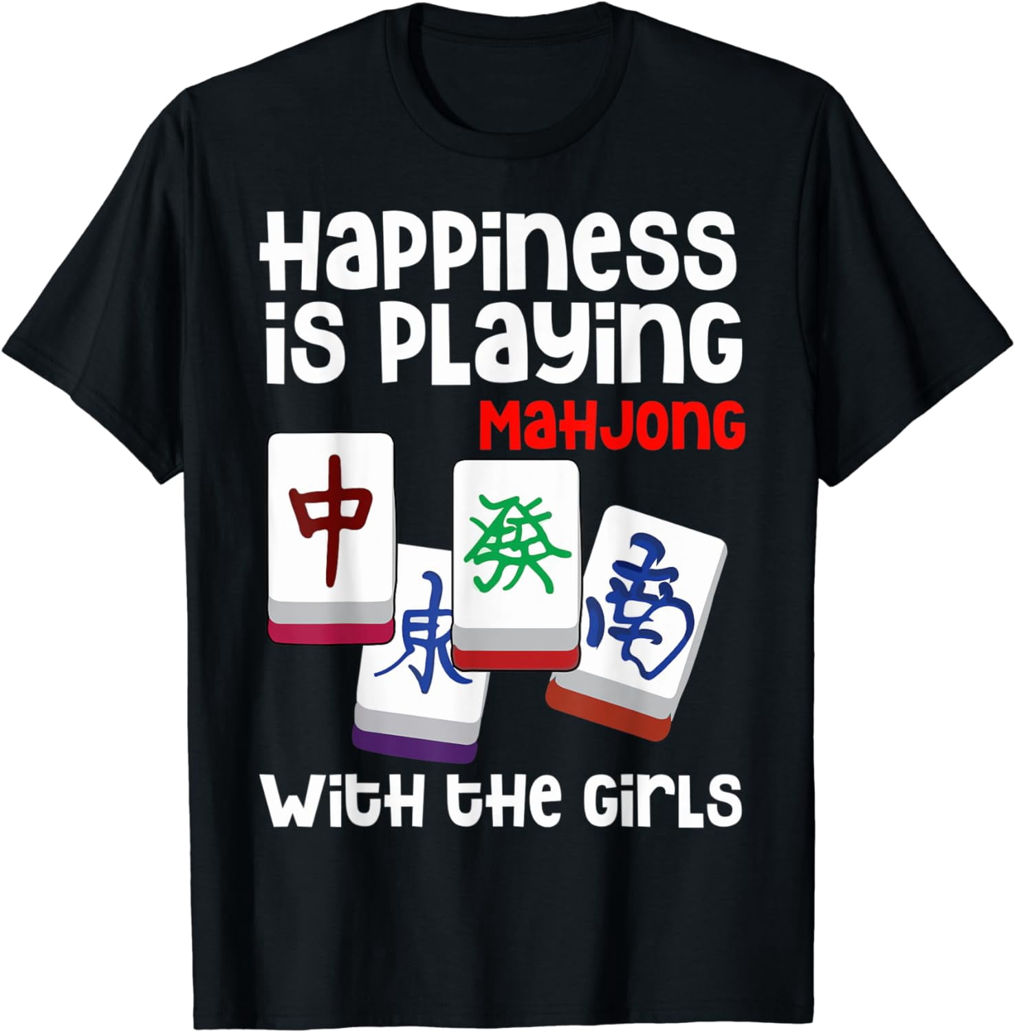Happiness Is Playing Mahjong With The Girls Mahjong Players T-Shirt ...