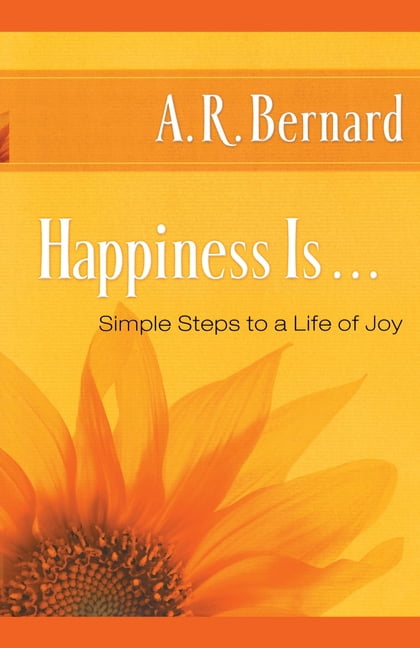 Happiness Is . . .: Simple Steps to a Life of Joy, (Paperback ...