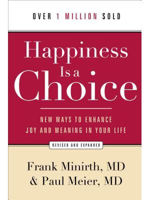Happiness Is a Choice : New Ways to Enhance Joy and Meaning in Your ...