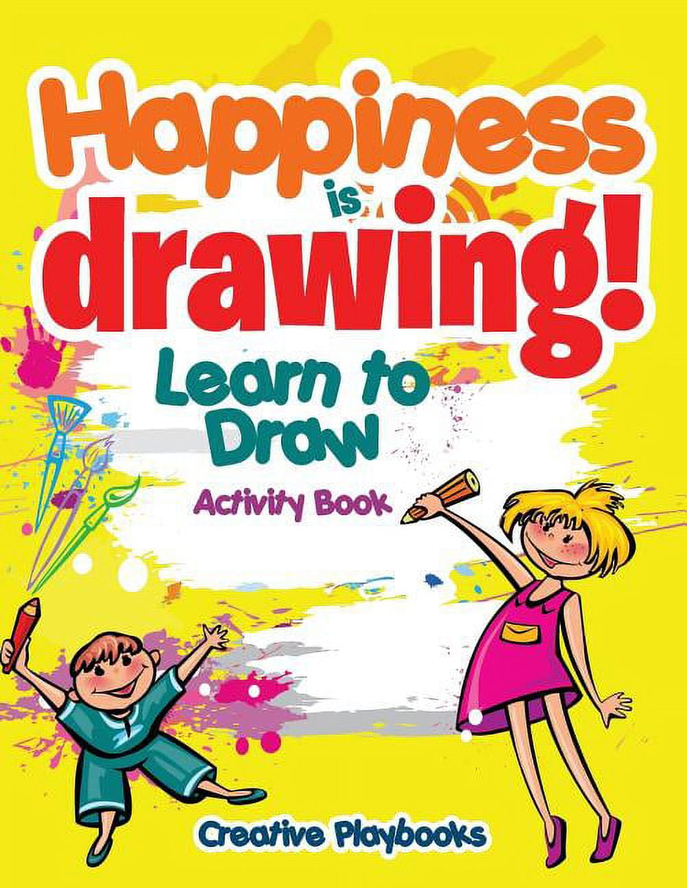Happiness is Drawing! Learn to Draw Activity Book, (Paperback ...
