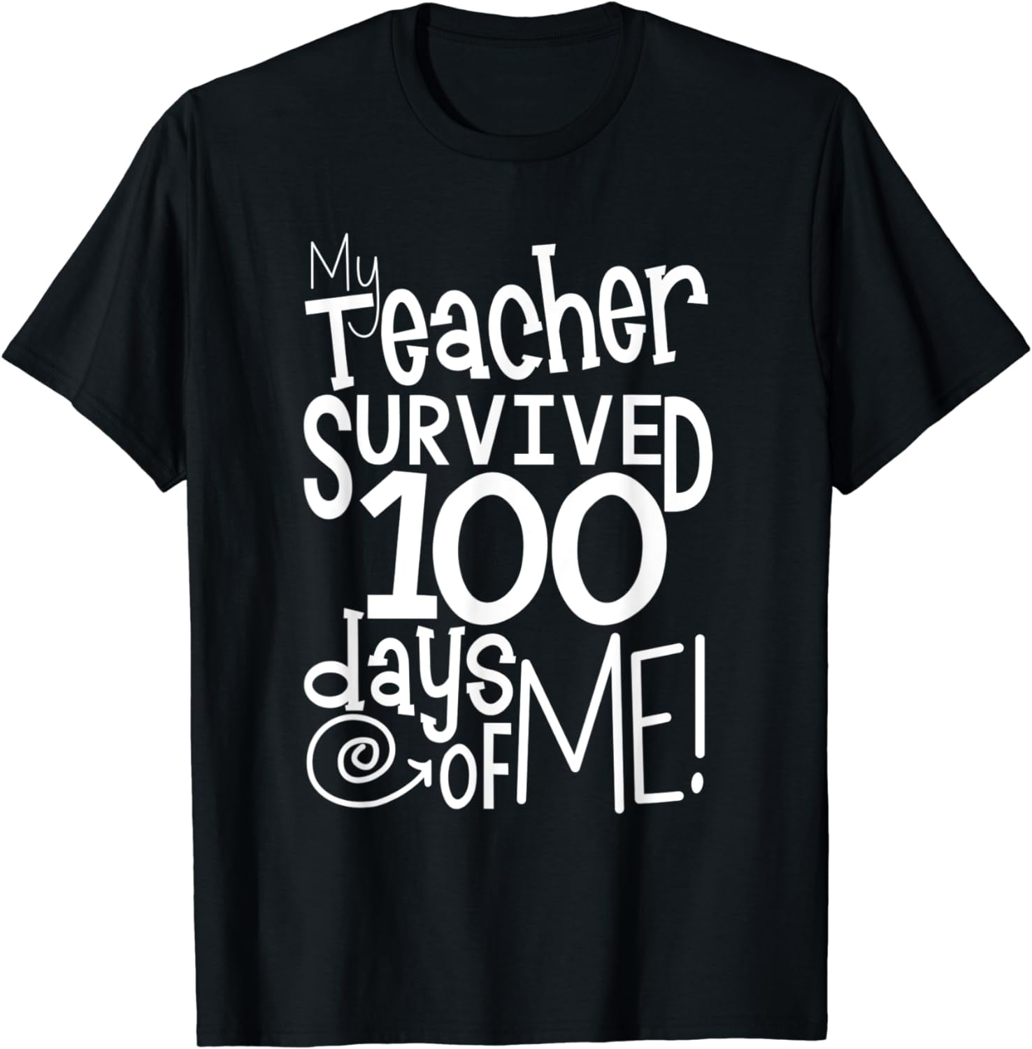 Happy 100 Days Of School My Teacher Survived 100 Days Of Me T Shirt