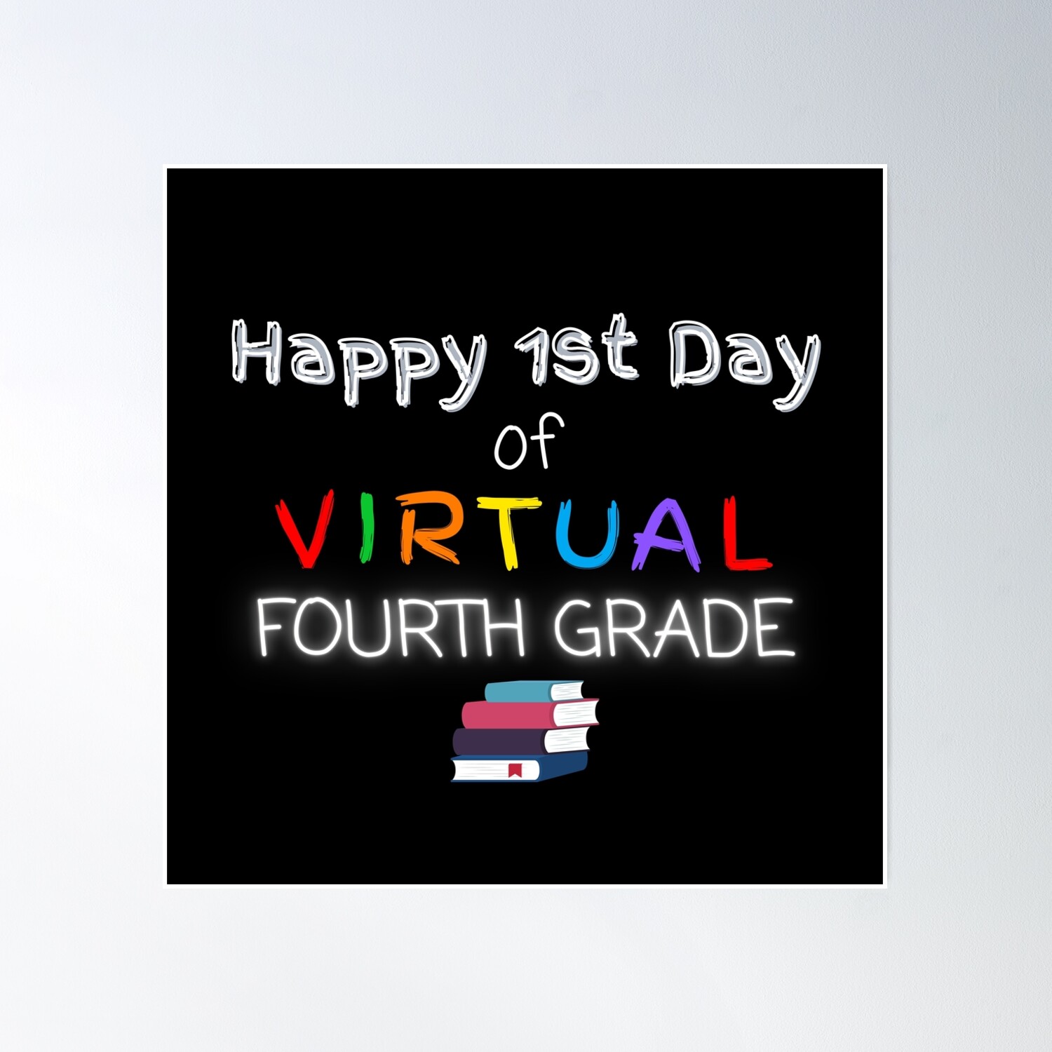 Happy 1St Day Of Virtual Fourth Grade Poster Wall Art, Modern Wall ...