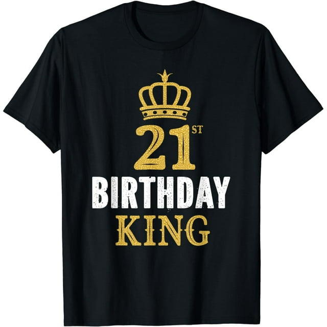 Happy 21st Birthday King 21 Years Old Party Ideas For Him T-Shirt ...