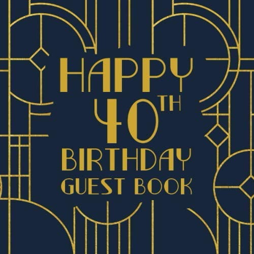 Pre-Owned Happy 40th Birthday Guest Book: Birthday Sign In Book For ...