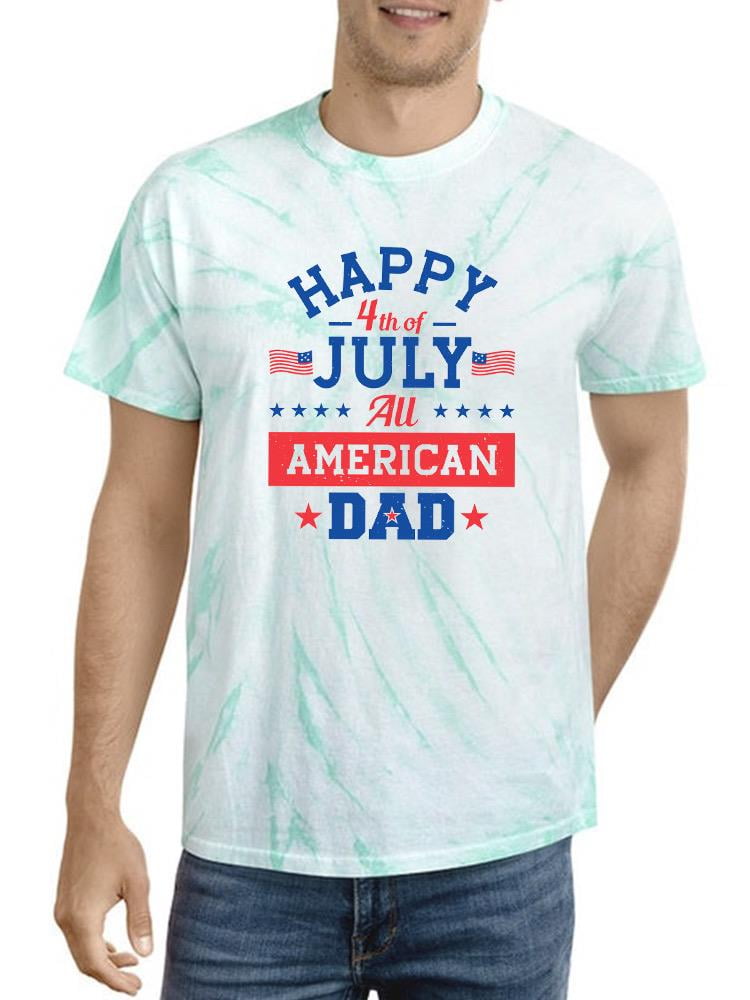 Happy 4Th Of July American Dad Tie Dye Cyclone Men -Image by ...