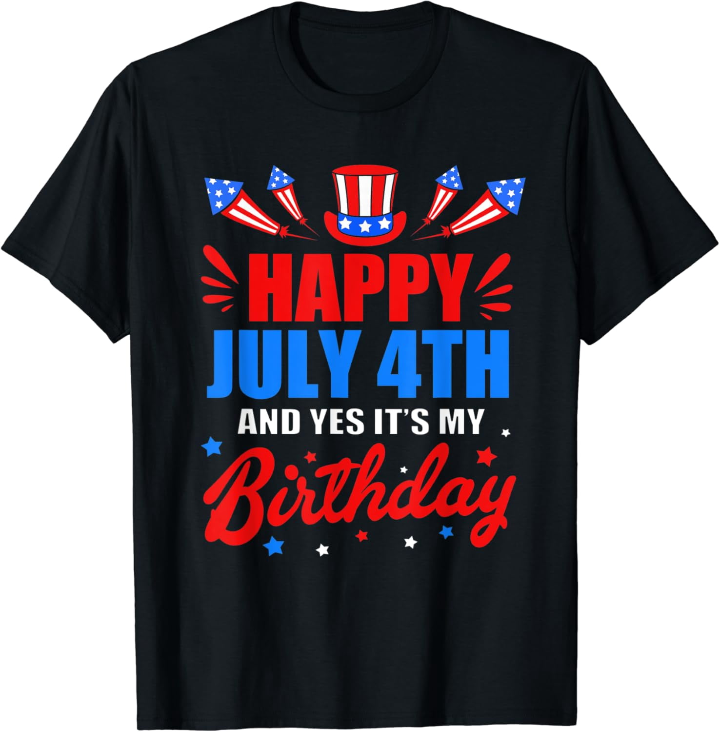 Happy 4Th Of July And Yes Its My Birthday T-Shirt - Walmart.com