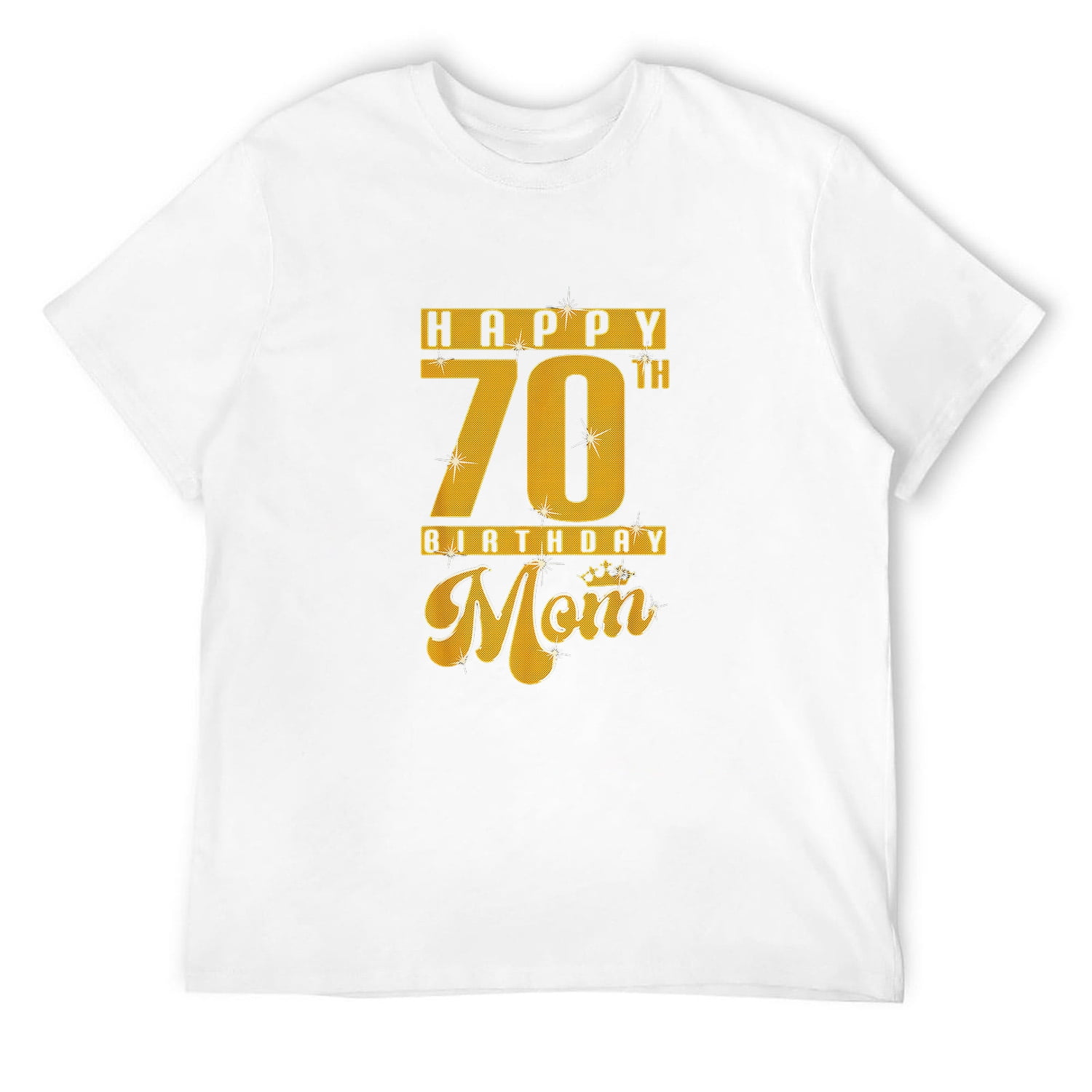 Happy 70th Birthday Mom Birthday 70 Years Old T-Shirt White XL - Walmart.com