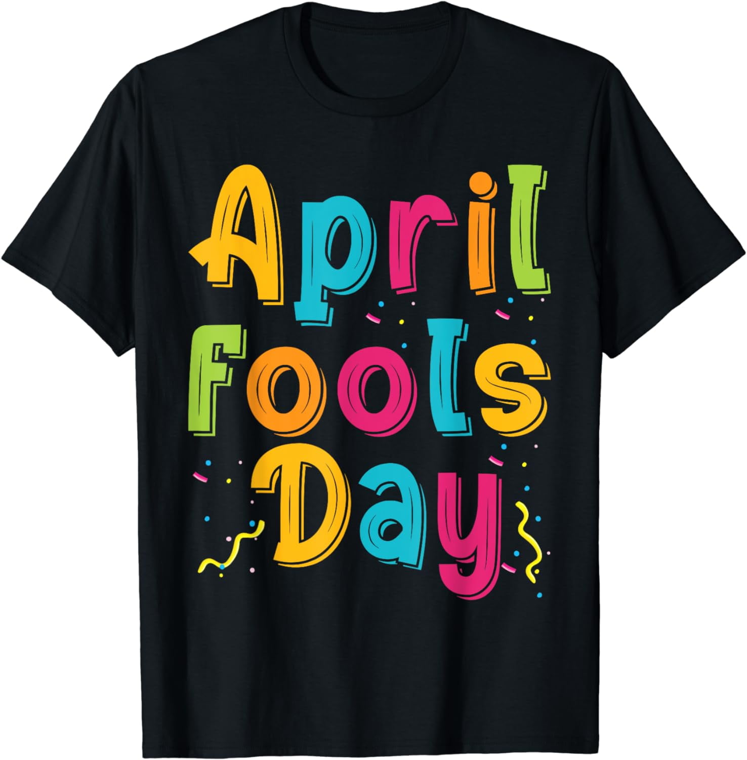 Happy April Fool's Day 1st April Fools Day 2024 Funny T-Shirt - Walmart.com