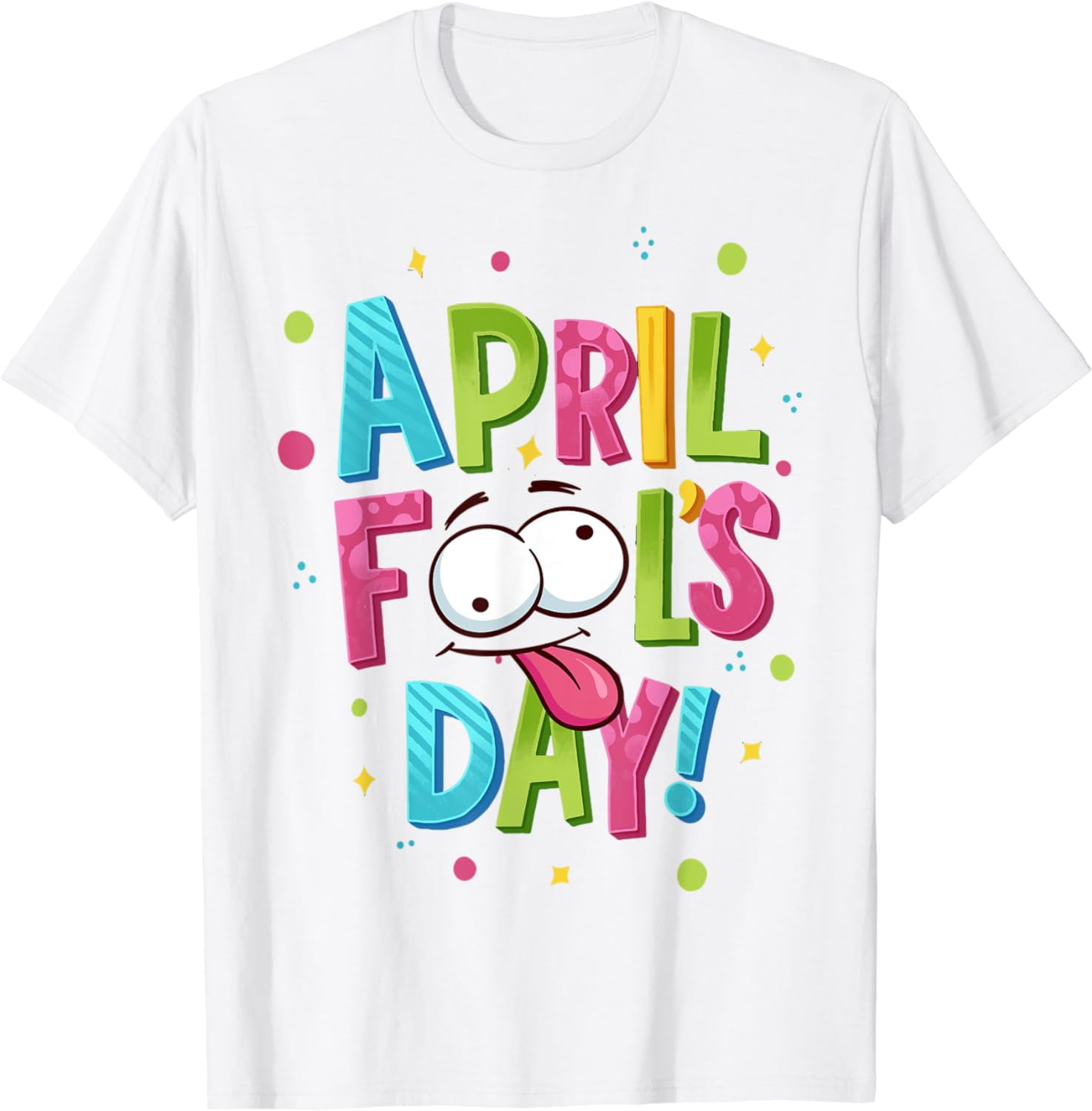Happy April Fool's Day April Fools Day 2024 Joke Funny T-Shirt ...