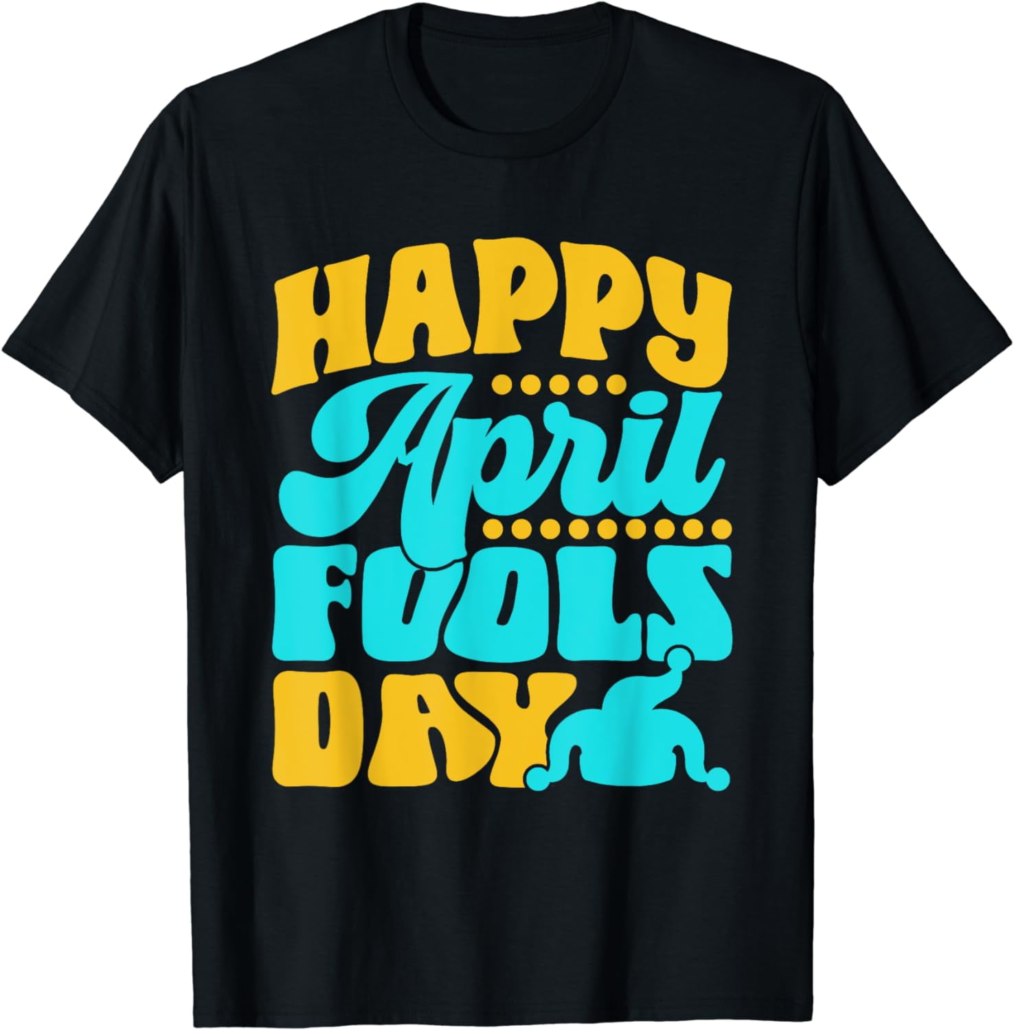 Happy April Fools Day Sarcastic Joke Sayings Humor T-Shirt - Walmart.com