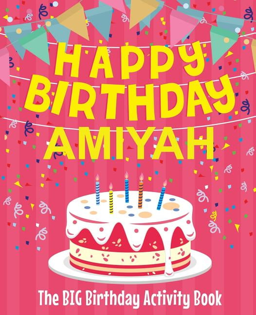 Happy Birthday Amiyah - The Big Birthday Activity Book: Personalized ...