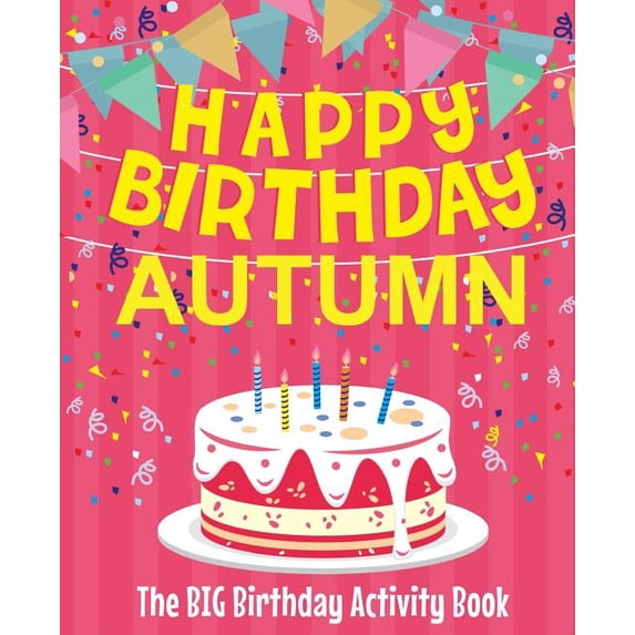 Happy Birthday Autumn - The Big Birthday Activity Book: (Personalized ...