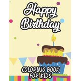 Happy Birthday Coloring Book For Kids: A Birthday Coloring Activity ...