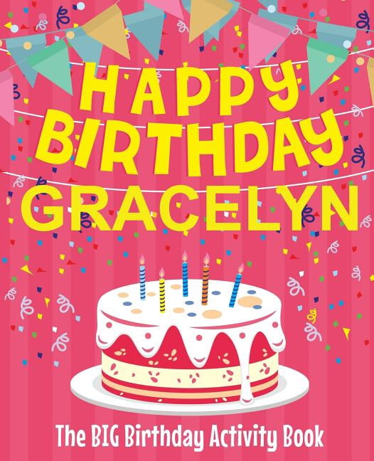 Happy Birthday Gracelyn - The Big Birthday Activity Book: Personalized ...