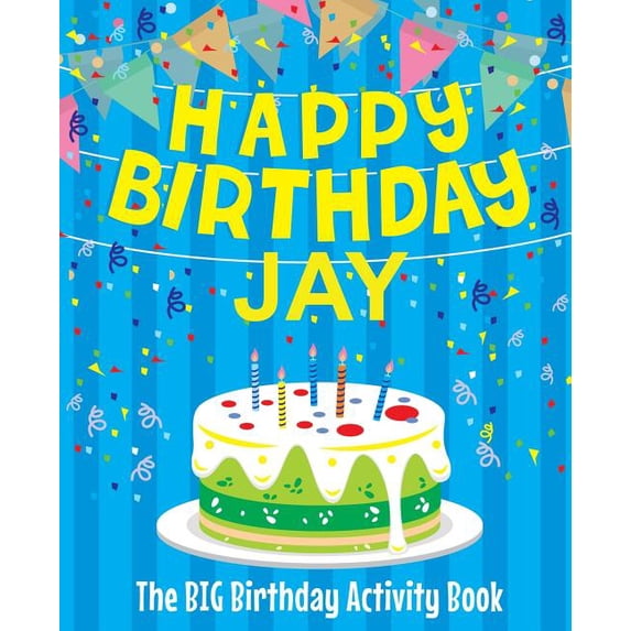 Happy Birthday Jay - The Big Birthday Activity Book: (Personalized ...