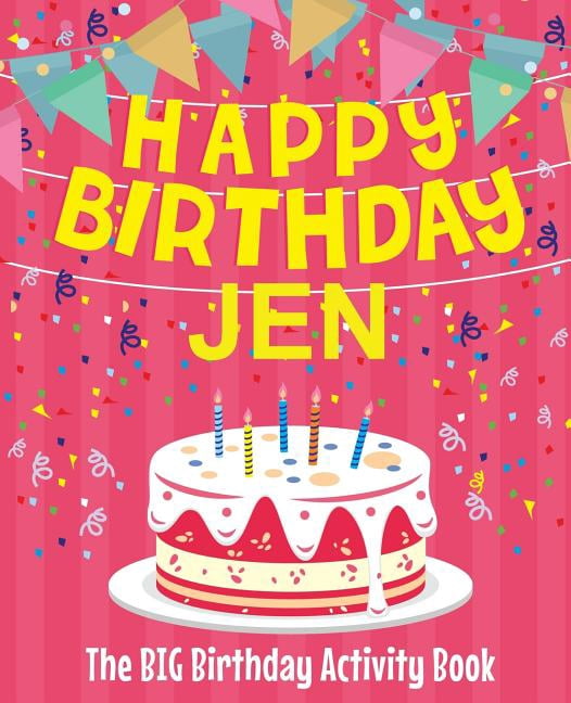 Happy Birthday Jen - The Big Birthday Activity Book: (Personalized ...