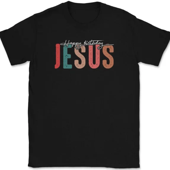Happy Birthday Jesus Funny Festive Holiday Seasonal Graphic T Shirt ...