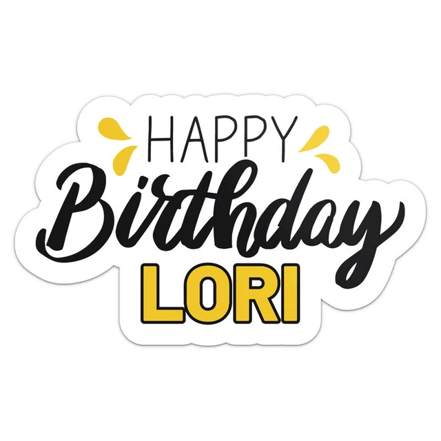 Happy Birthday Lori Sticker Phone Decal Water Bottle Stickers Car ...