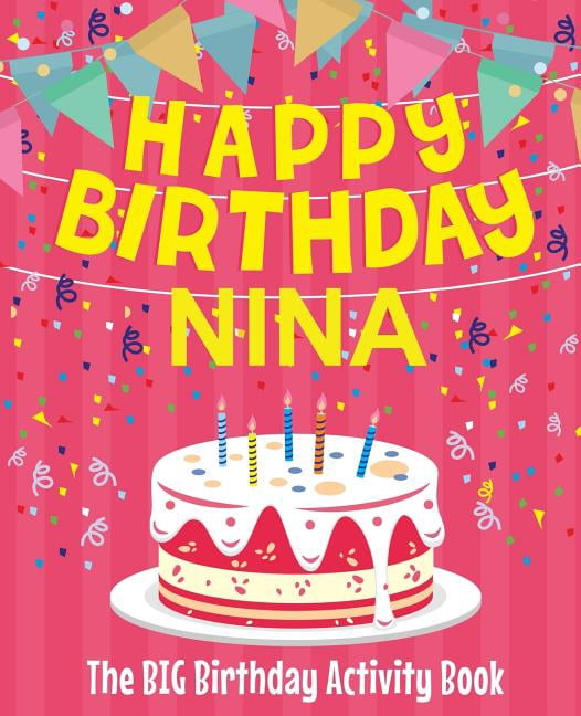 Happy Birthday Nina - The Big Birthday Activity Book: Personalized ...