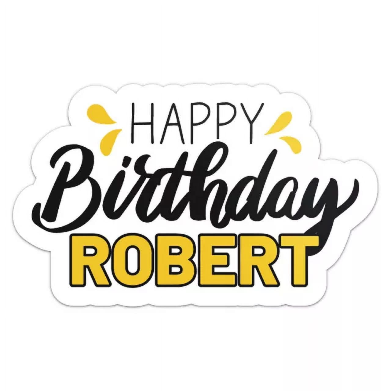 Happy Birthday Robert Sticker Phone Decal Water Bottle Stickers Car ...
