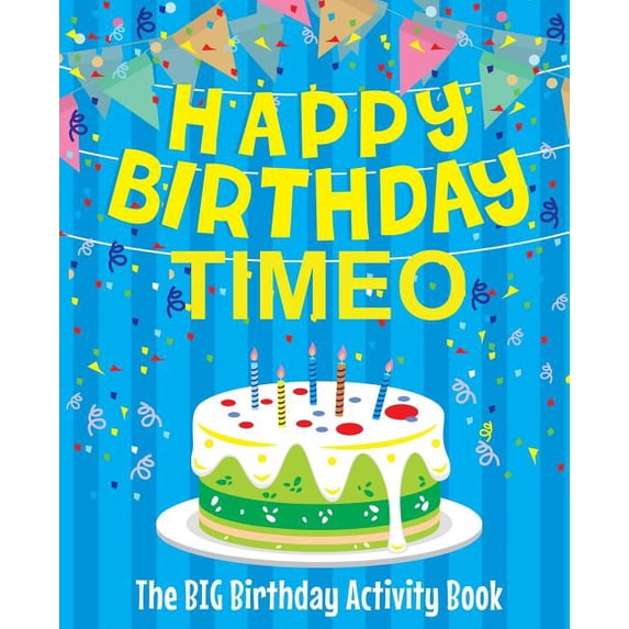 Happy Birthday Timeo - The Big Birthday Activity Book: (Personalized ...