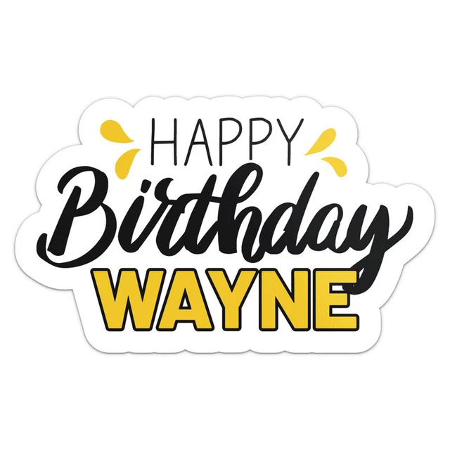 Happy Birthday Wayne Sticker Phone Decal Water Bottle Stickers Car ...