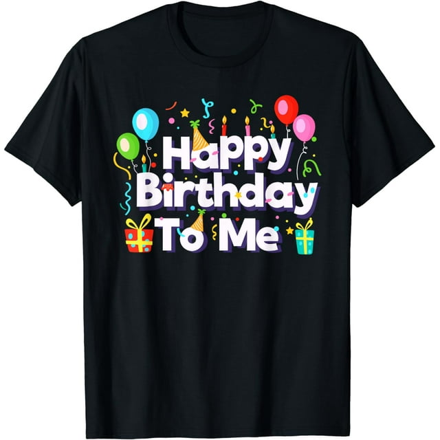 Happy Birthday to Me Birthday Party design for Kids, Adults T-Shirt ...