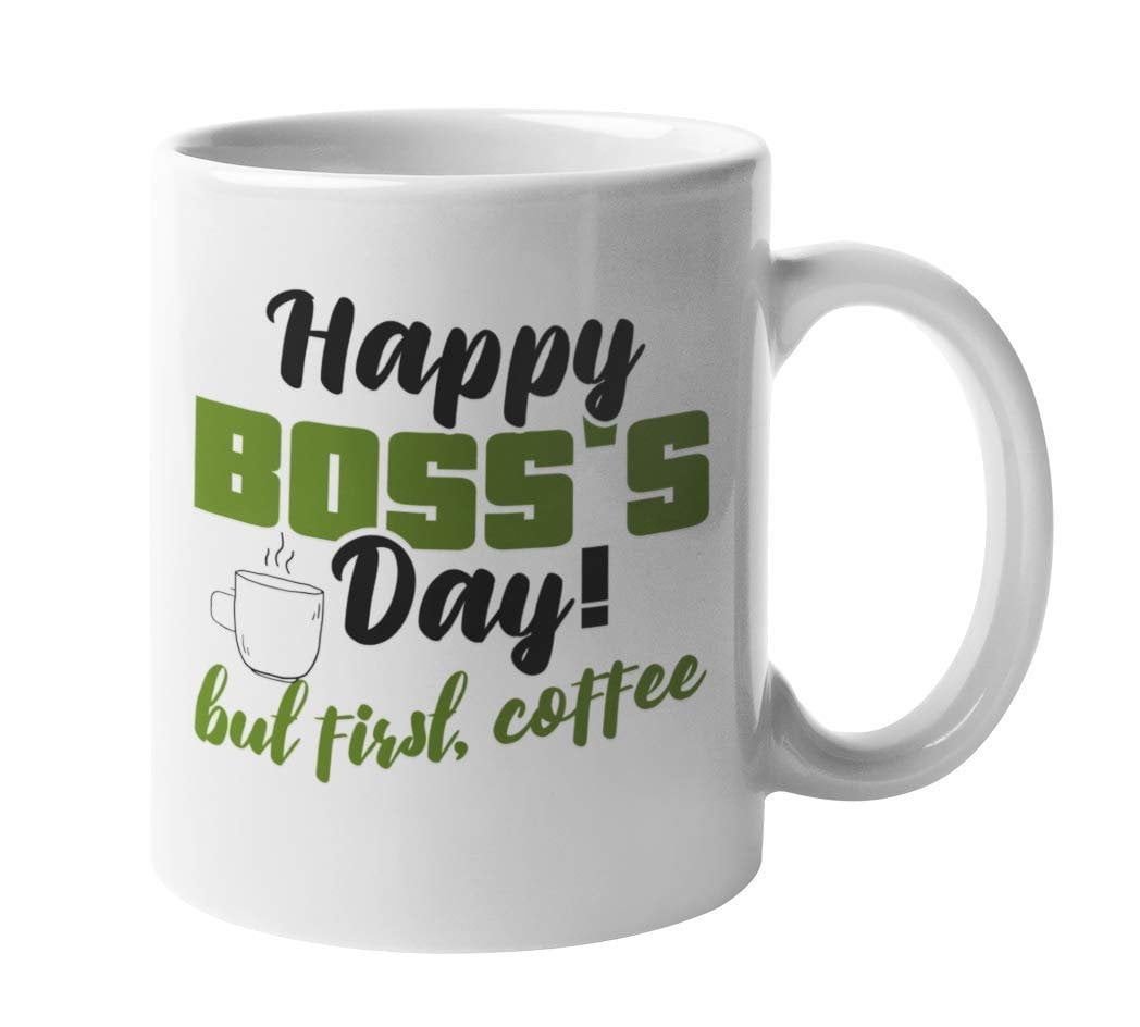 Happy Boss's Day! But First, Coffee. Coffee & Tea Gift Mug For Your ...