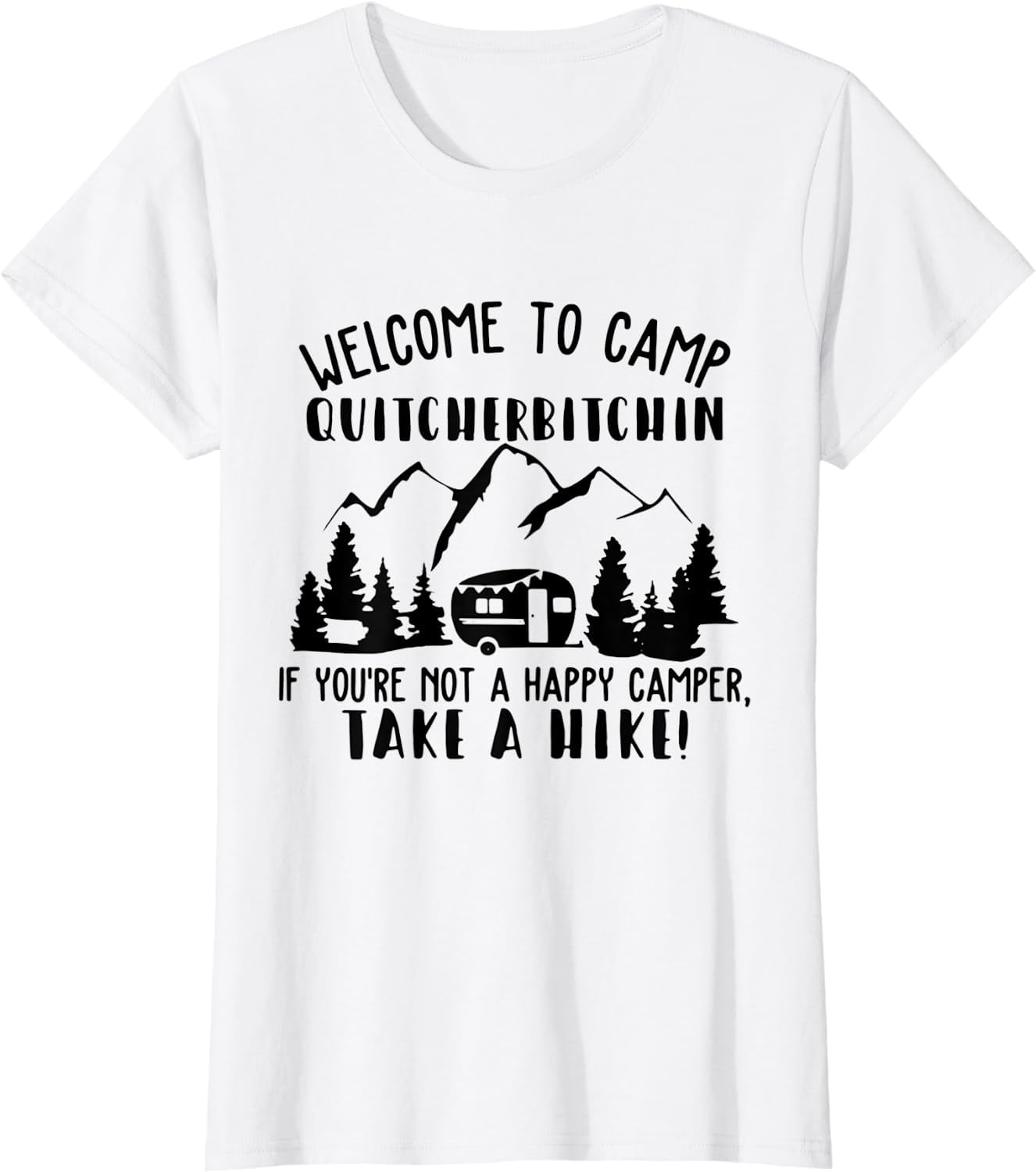 Happy Camper Welcome To Camp Quitcherbitchin Funny Camping T-Shirt ...