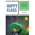 Happy Class: The Practical Guide to Classroom Management, (Hardcover ...