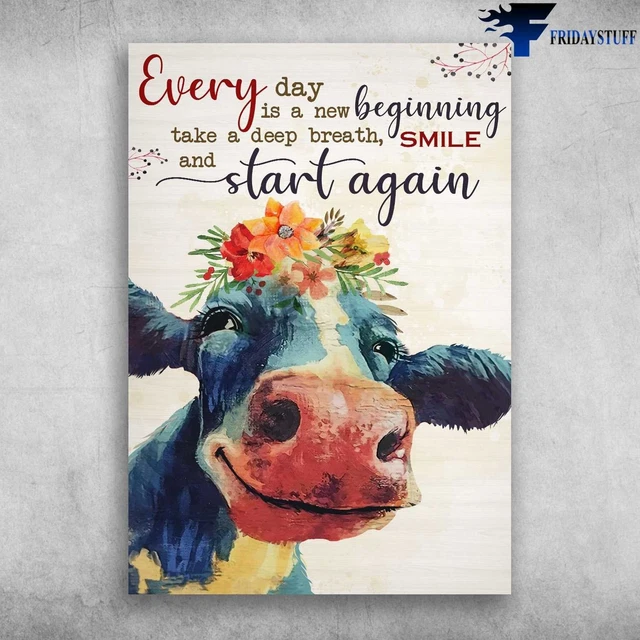 Happy Dairy Cow Every Day Is A New Beginning, Take A Deep Breath, Smike ...