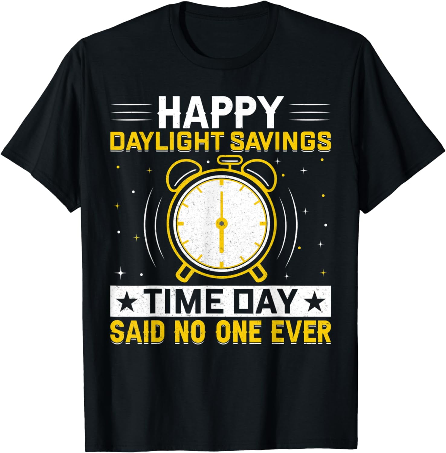 Happy Daylight Savings Time Day Funny Daylight Saving Time T-Shirt ...