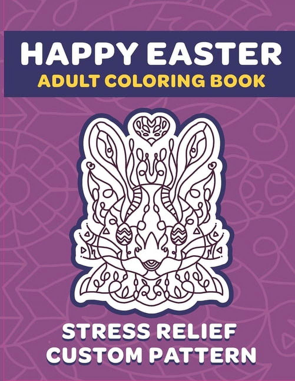 Happy Easter Adult Coloring Book: 8.5" x 11" Fun Exercise For Stress ...