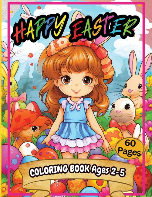 Happy Easter Coloring Book Ages 2-5: An Amazing Collection of 60+ Big ...