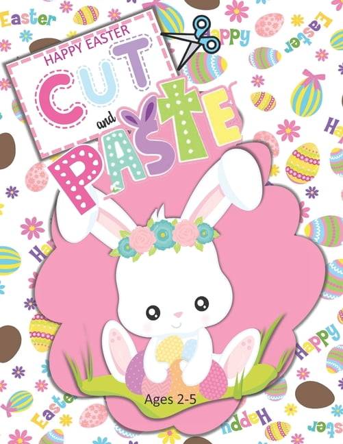 Happy Easter Cut and Paste Ages 2-5: Scissor Skills to Color, Cut and ...