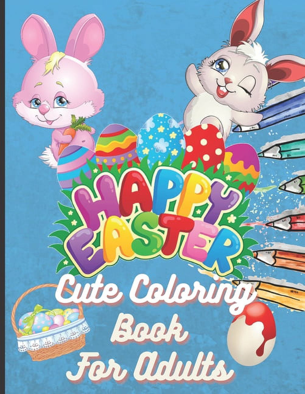 Happy Easter Cute Coloring Book For Adults: With Amazing 50 Pages Of ...