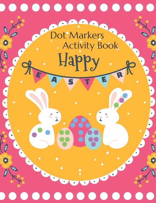 Happy Easter Dot Markers Activity Book: For Ages 2+ Big Dot Educational ...
