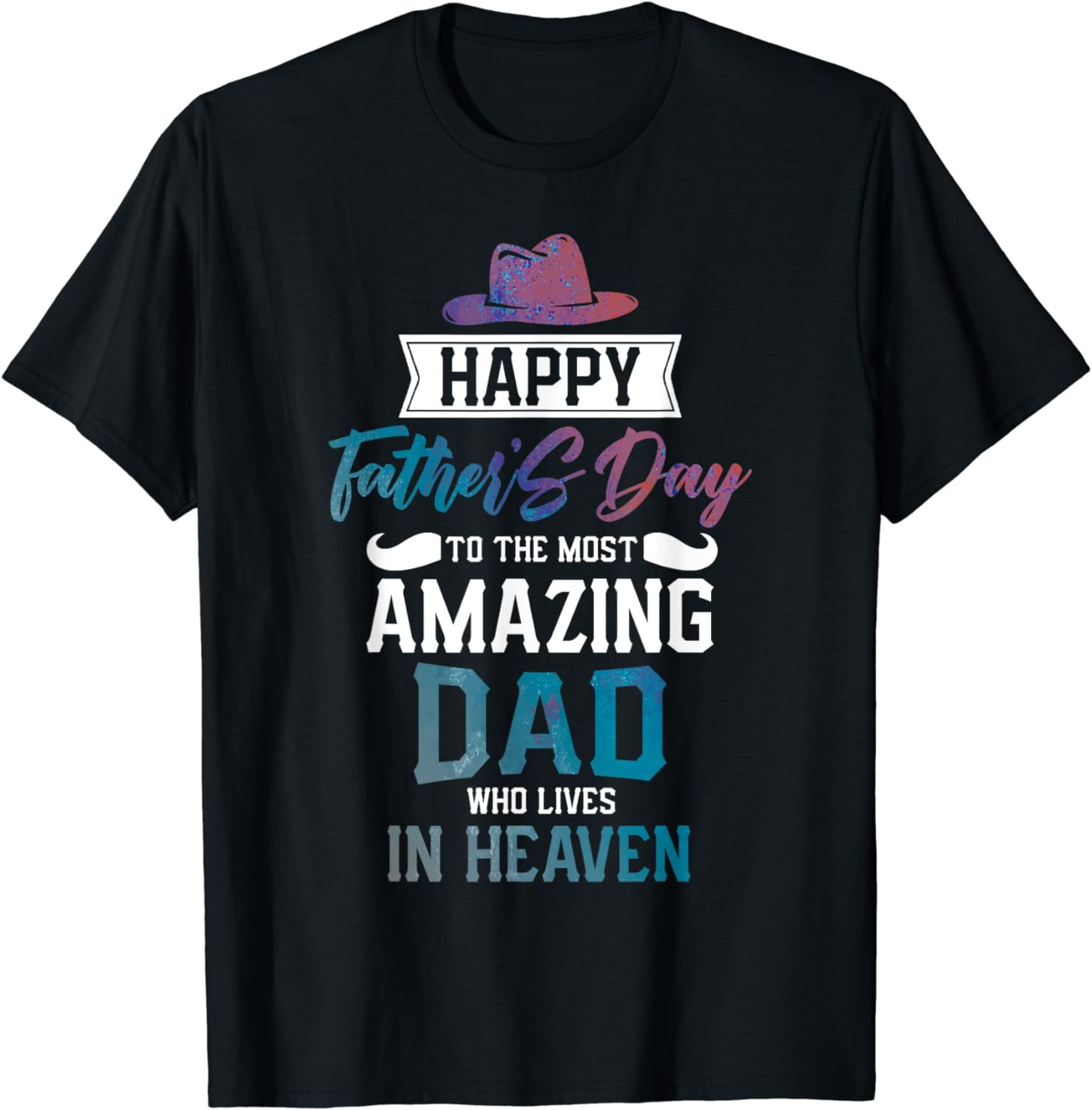 Happy Father'S Day To The Most Amazing Dad Lives In Heaven T-Shirt ...