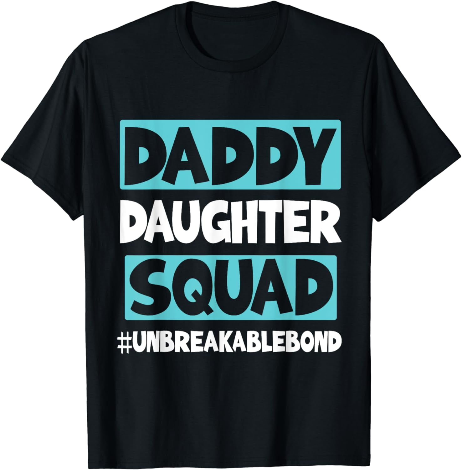 Happy Father's Day Daddy And Daughter Squad Unbreakable Bond T-Shirt ...