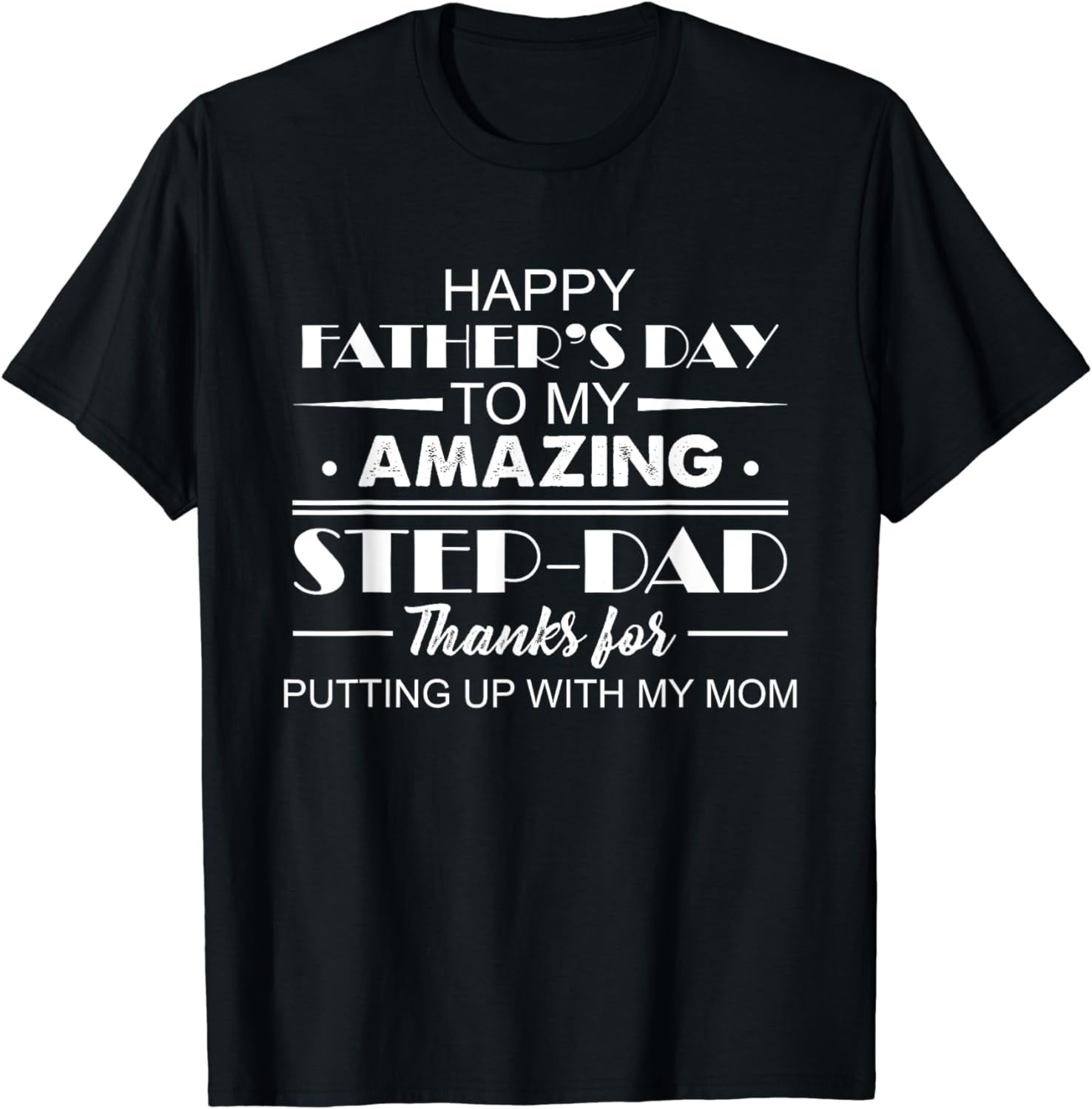 Happy Father's Day To My Amazing Step Dad Thanks For Puttin T-Shirt ...