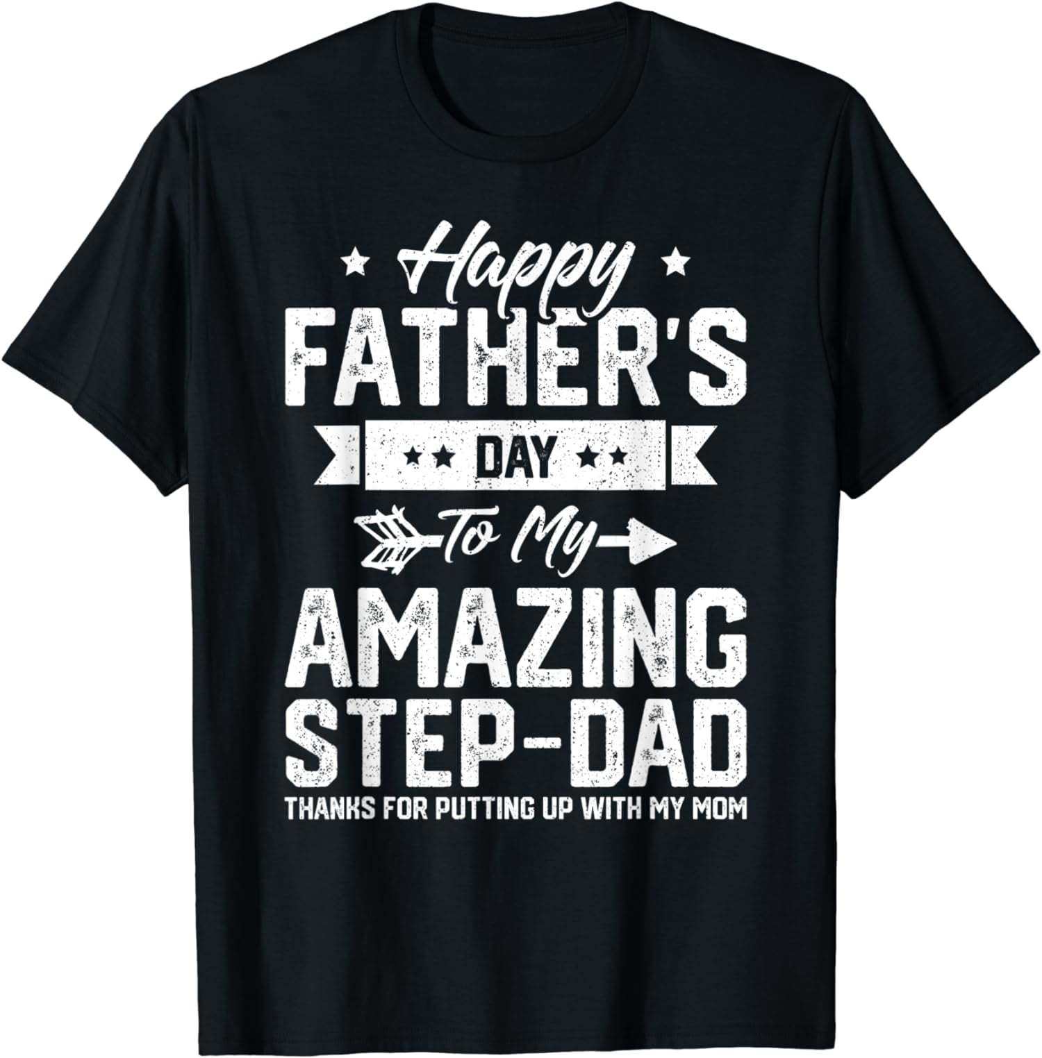 Happy Father's Day To My Amazing Step-Dad Thanks For Putting T-Shirt ...