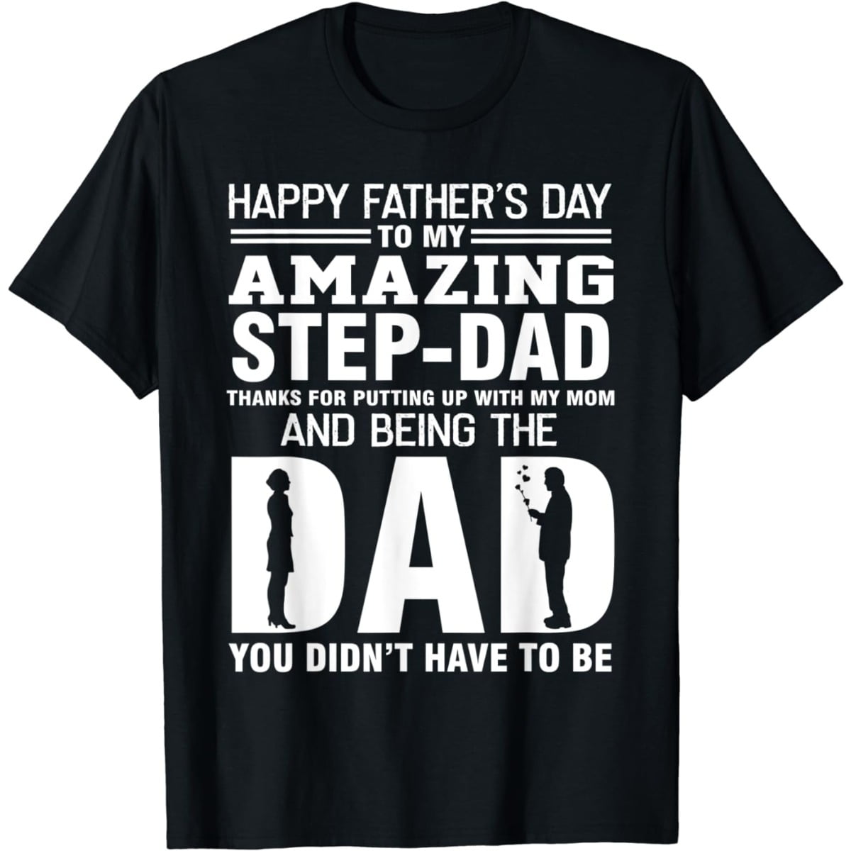 Happy Father's Day To My Amazing Step-Dad Thanks For Putting T-Shirt ...