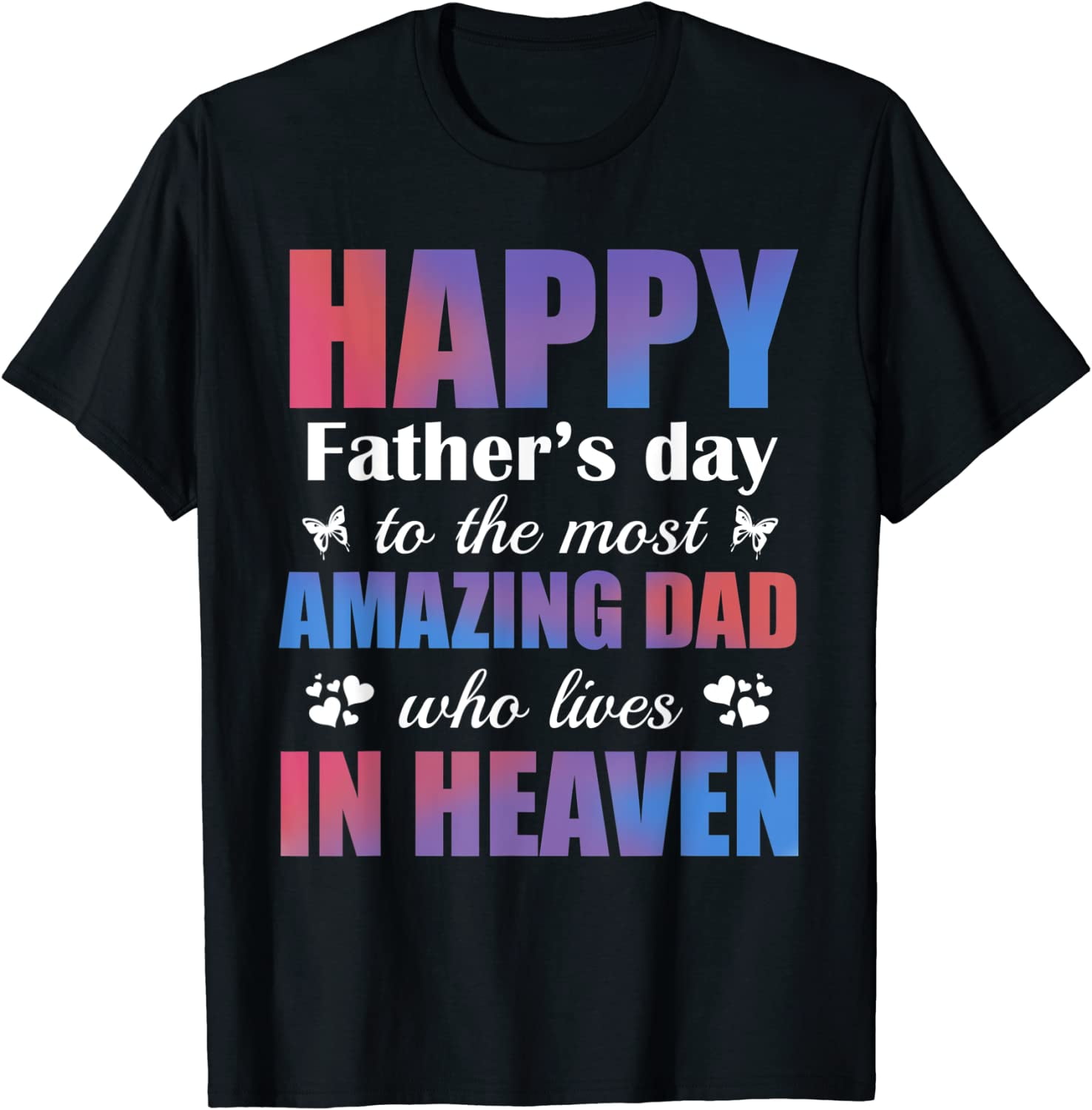 Happy Father's Day to the Most Amazing Dad Lives in Heaven T-Shirt ...