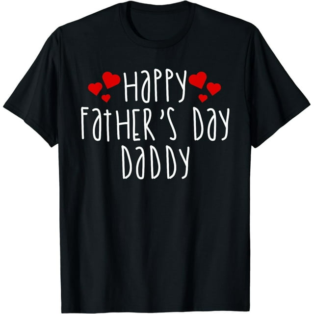 Happy Fathers Day Daddy Father Dad T Shirt
