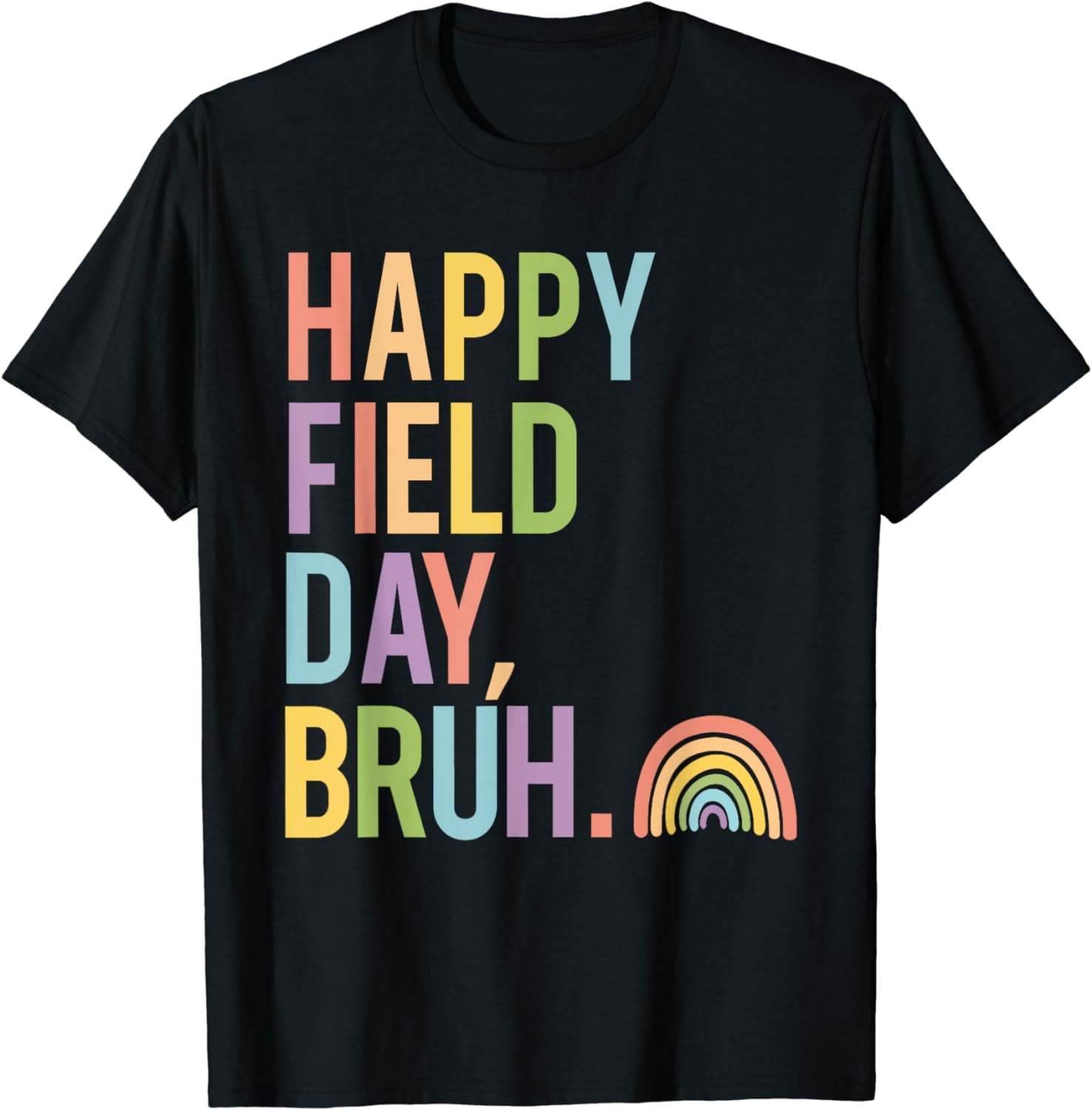 Happy Field Day Bruh Field Trip Fun Rainbow Teacher Student T-Shirt ...
