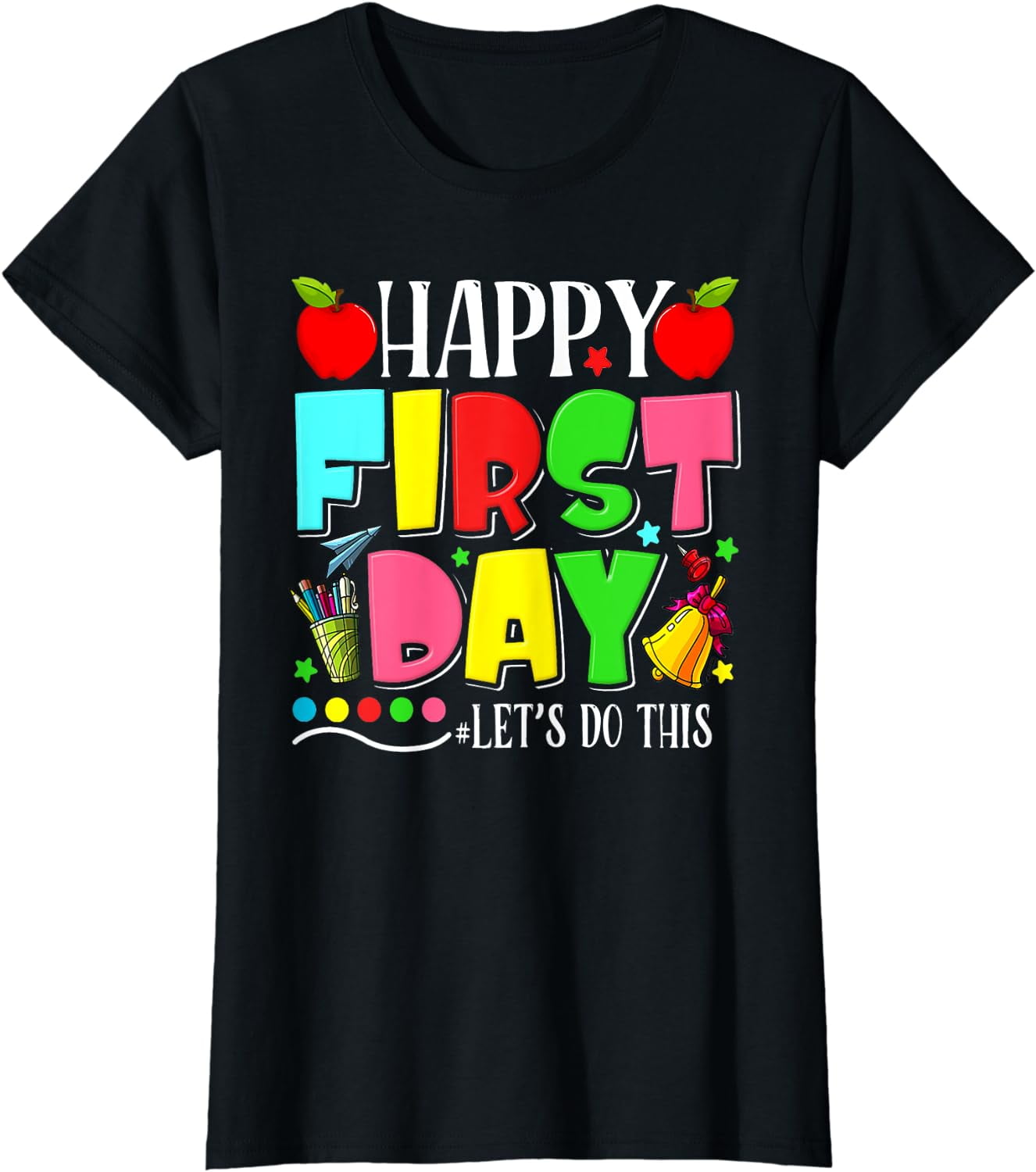 Happy First Day Let's Do This Welcome Back To School Funny T-Shirt ...