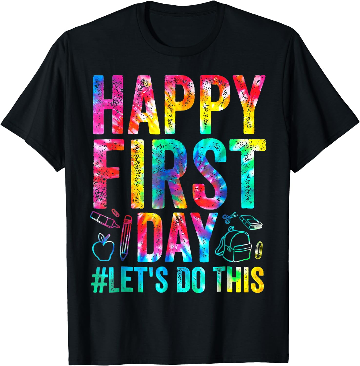 Happy First Day Let's Do This Welcome Back To School T-Shirt Black ...